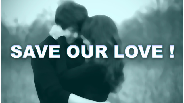 SAVE OUR LOVE PLEASE !! by John Adam