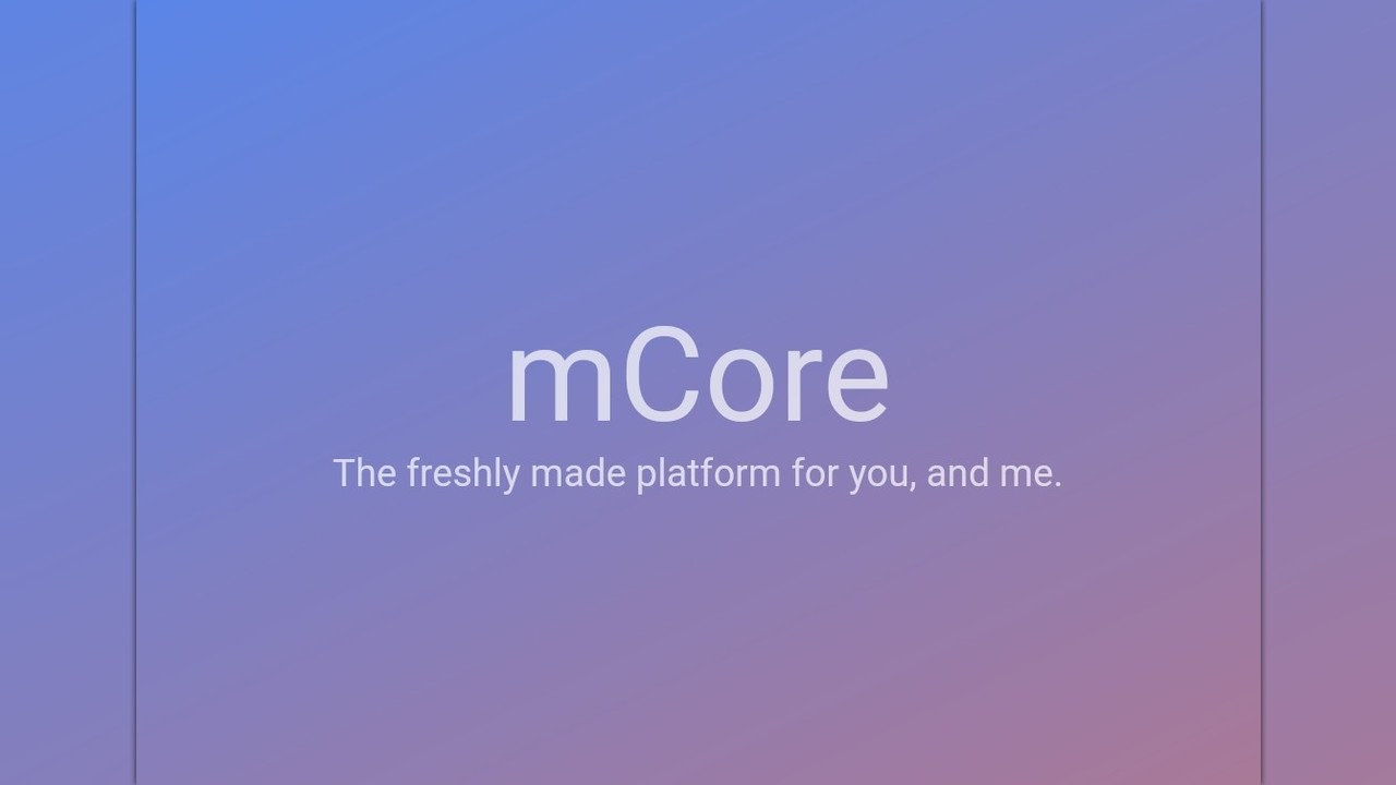 mCore: the platform for everyone. by Mattee